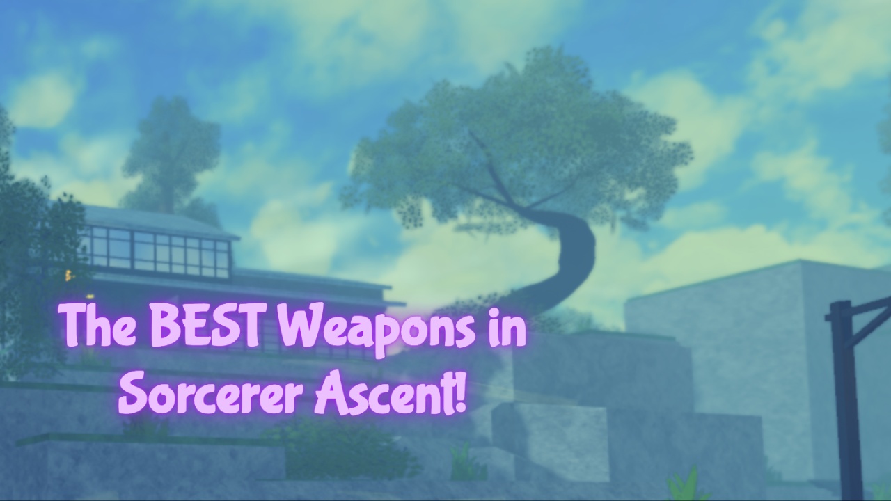 Sorcerer Ascent Weapons Tier List - Which Weapon Should You Use? - iFanzine